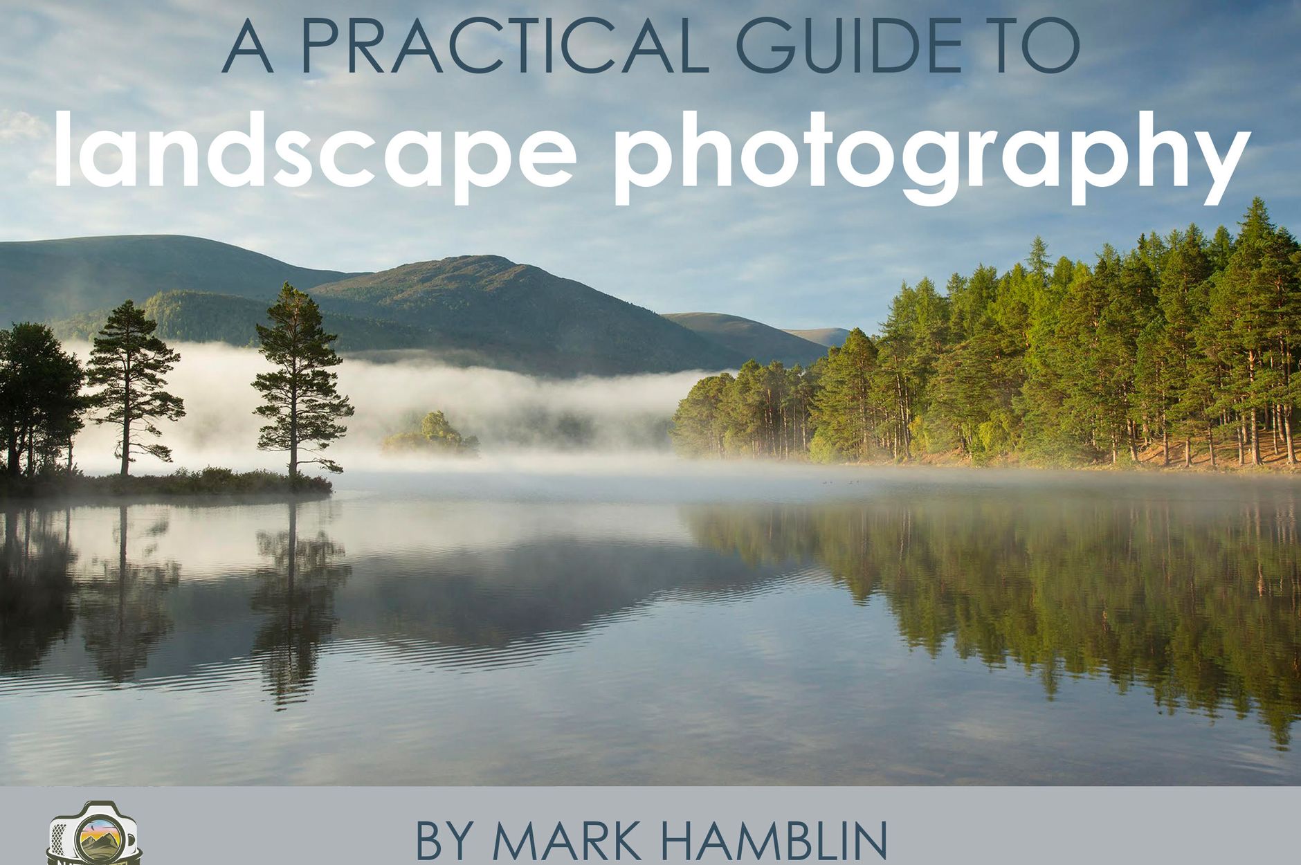 A Practical Guide to Landscape Photography